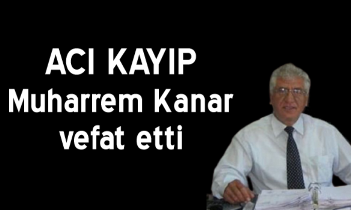 Muharrem Kanar aramızdan ayrıldı | Tekin Uğurlu - Çanakkale Haberler